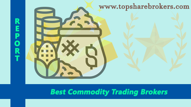Best commodity trading brokers in India 2025- Top Commodity Brokers