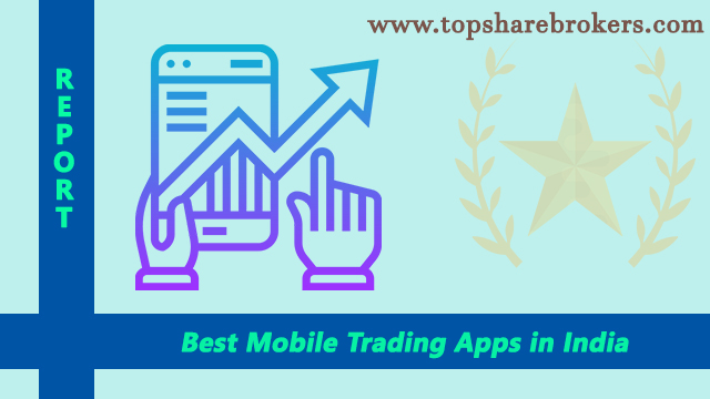 Best Mobile Trading Apps in India| Features, User Interface, charting,
