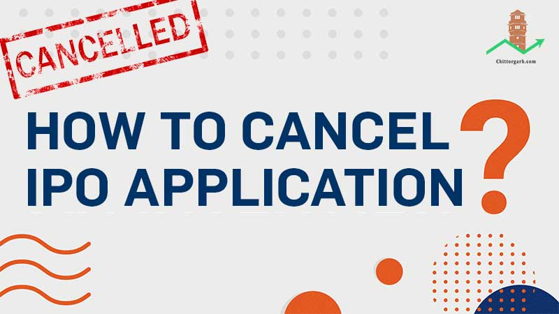 IPO Application Cancellation Process Explained